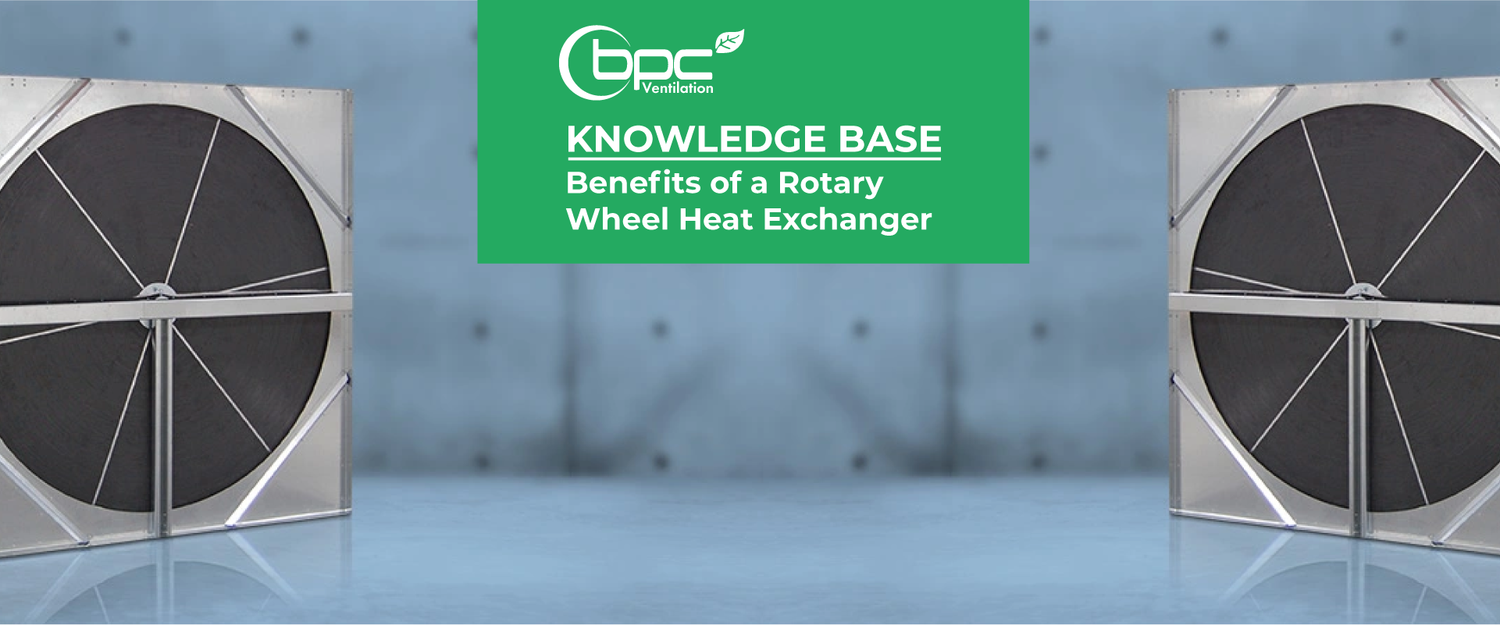 Benefits of a Rotary Wheel Heat Exchanger – BPC Ventilation Store