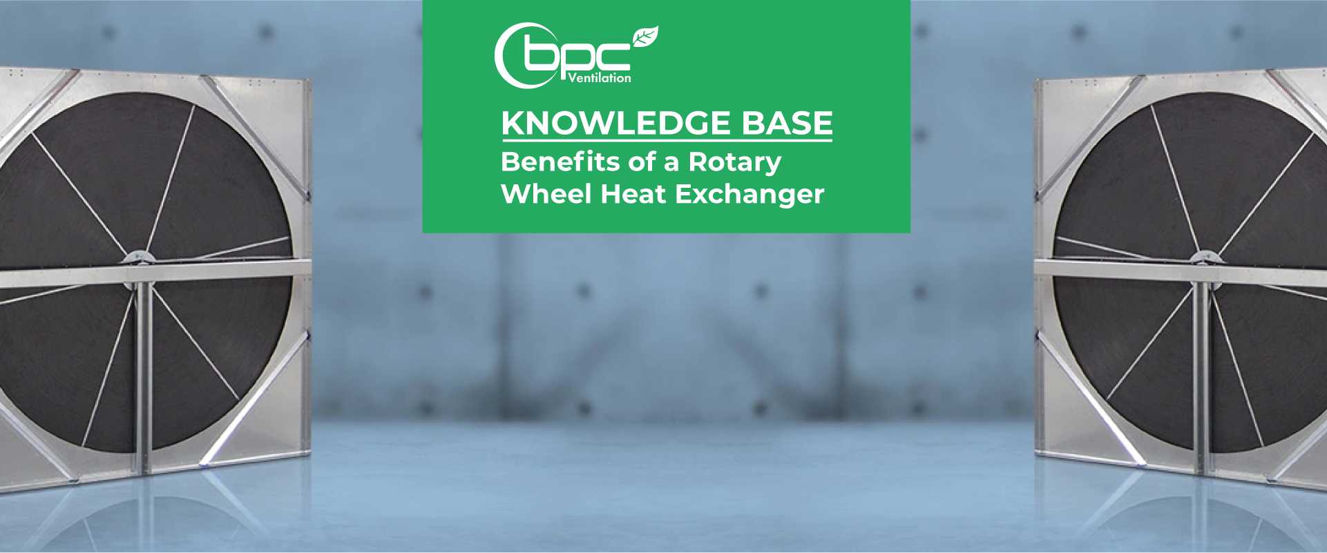 Benefits of a Rotary Wheel Heat Exchanger – BPC Ventilation Store