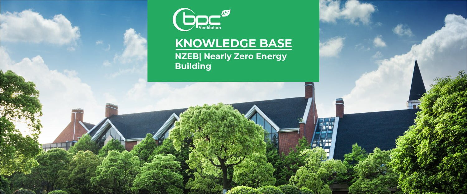 NZEB | Nearly Zero Energy Building – BPC Ventilation Store